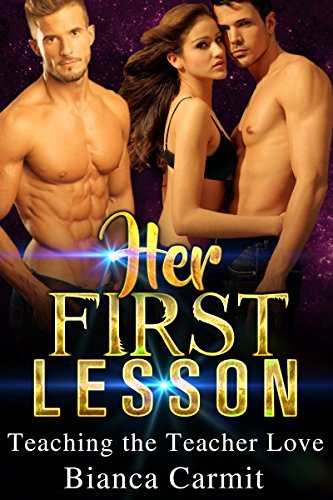 Her First Lesson: Teaching the Teacher Love by Bianca Carmit | Goodreads