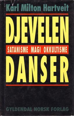 Djevelen danser : satanisme, magi, okkultisme by Karl Milton Hartveit ...