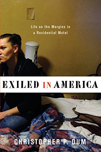 Exiled in America: Life on the Margins in a Residential Motel by ...