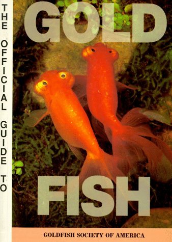 The Official Guide to Goldfish by Goldfish Society of America | Goodreads