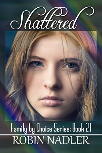 Shattered (Family By Choice #22) by Robin Nadler | Goodreads
