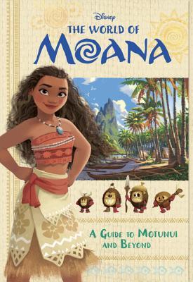 The World of Moana: A Guide to Motunui and Beyond (Disney Moana) by ...
