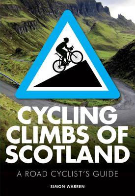 Cycling Climbs of Scotland (British Climbing Guides) by Simon Warren ...