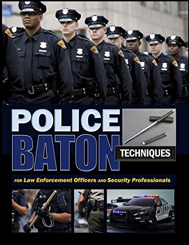 Police Baton Techniques: Handbook for Law Enforcement Officers and ...