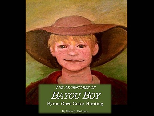 The Adventures of Bayou Boy: Byron Goes Gator Hunting by Michelle ...