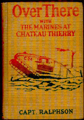 OVER THERE: With the Marines at Chateau Thierry by G. Harvey Ralphson ...
