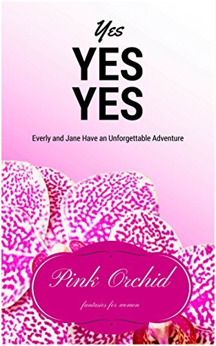 Yes, Yes, Yes: Everly and Jane Have an Unforgettable Adventure by ...