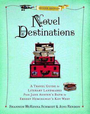 Novel Destinations: A Travel Guide to Literary Landmarks from Jane ...