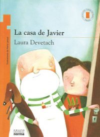 La casa de Javier by Laura Devetach | Goodreads