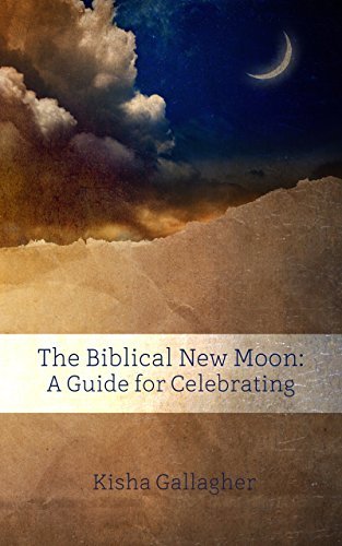 The Biblical New Moon: A Beginner's Guide for Celebrating by Kisha ...