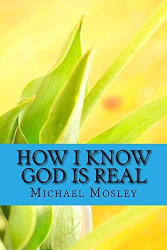 How I know God is real by Michael W. Mosley | Goodreads