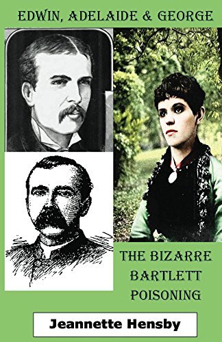 Edwin, Adelaide & George: The Bizarre Bartlett Poisoning by Jeannette ...