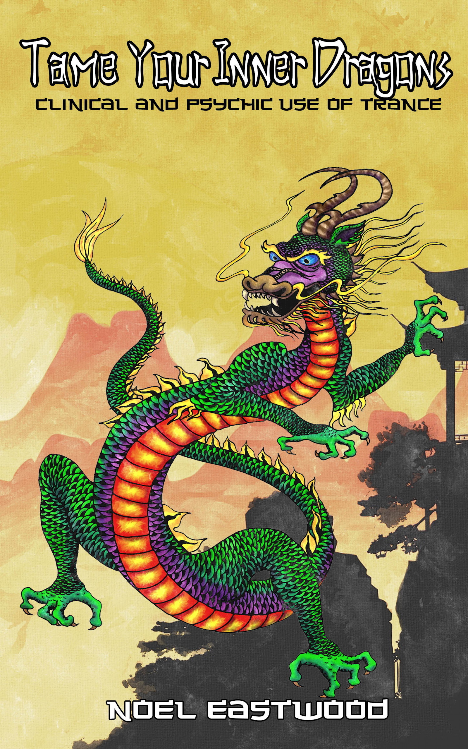 Tame Your Inner Dragons: Clinical and Psychic use of Trance by Noel ...