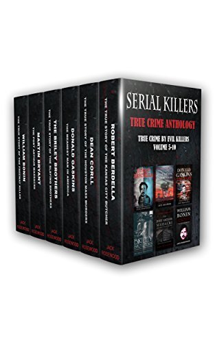 Serial Killers: True Crime Anthology: True Crime By Evil Killers Volume 5-10 by Jack Rosewood ...