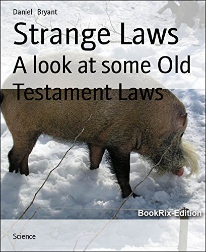 Strange Laws: A look at some Old Testament Laws by Daniel Bryant ...