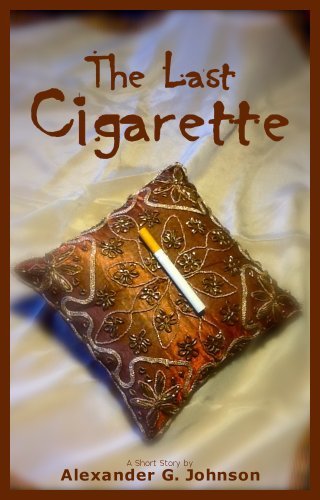 The Last Cigarette: The Priceless Final Puff by Alexander G. Johnson ...