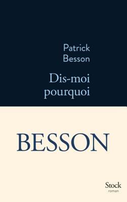 Dis-moi pourquoi (La Bleue) (French Edition) by Patrick Besson | Goodreads