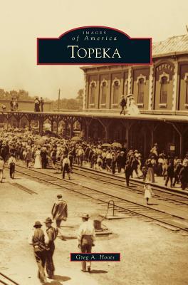 Topeka by Greg A. Hoots | Goodreads