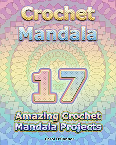 Crochet Mandala: 17 Amazing Crochet Mandala Projects: (Crochet Mandala ...