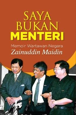 Saya Bukan Menteri: Memoir Wartawan Negara Zainuddin Maidin by ...
