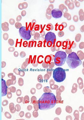 Ways to Hematology MCQ`s: Quick revision before exam 2016 by Alien ...