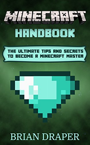 Minecraft: Minecraft Handbook: The Ultimate Tips And Secrets To Become ...
