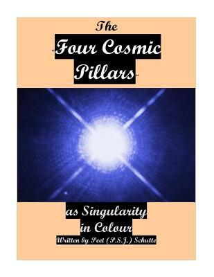 THE Four Cosmic Pillars as SINGULARITY by Peet (P S J ) Schutte | Goodreads
