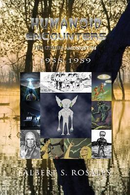 Humanoid Encounters 1955-1959: The Others amongst Us by Albert S ...