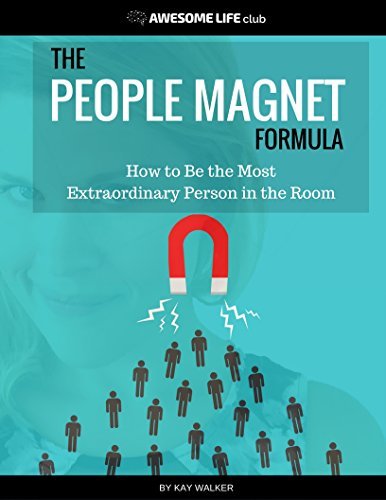 The People Magnet Formula: How to Be the Most Extraordinary Person in ...