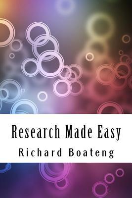 Research Made Easy: Classic Edition by Richard Boateng | Goodreads