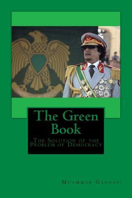 The Green Book: The Solution of the Problem of Democracy by Muammar ...