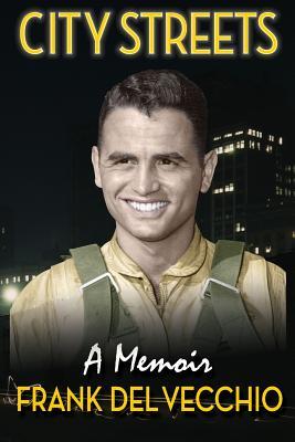 City Streets: A Memoir by Frank Del Vecchio | Goodreads