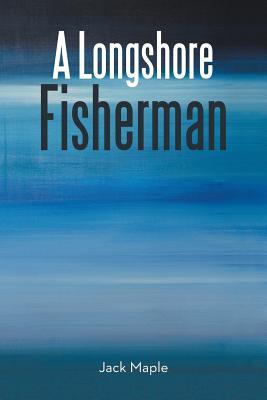 A Longshore Fisherman by Jack Maple | Goodreads