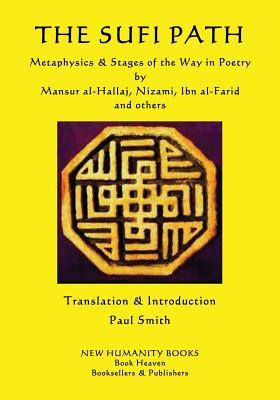 The Sufi Path: Metaphysics & Stages of the Way in Poetry by Mansur al ...