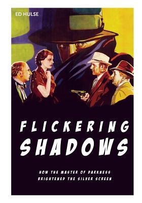 Flickering Shadows: How Pulpdom's Master of Darkness Brightened the ...