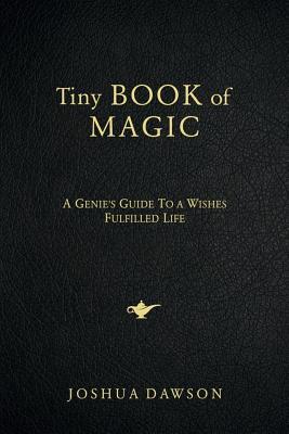 Tiny Book of Magic: A Genie's Guide to a Wishes Fulfilled Life by ...