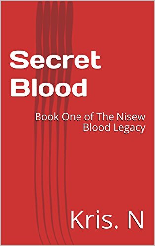 Secret Blood: Book One of The Nisew Blood Legacy by Kris. N | Goodreads