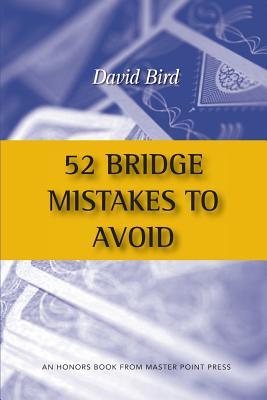 52 Bridge Mistakes to Avoid by David Bird | Goodreads