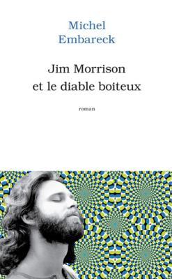 Jim Morrison et le diable boiteux (French Edition) by Michel Embareck | Goodreads