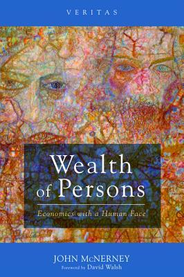 Wealth of Persons: Economics with a Human Face by John McNerney | Goodreads