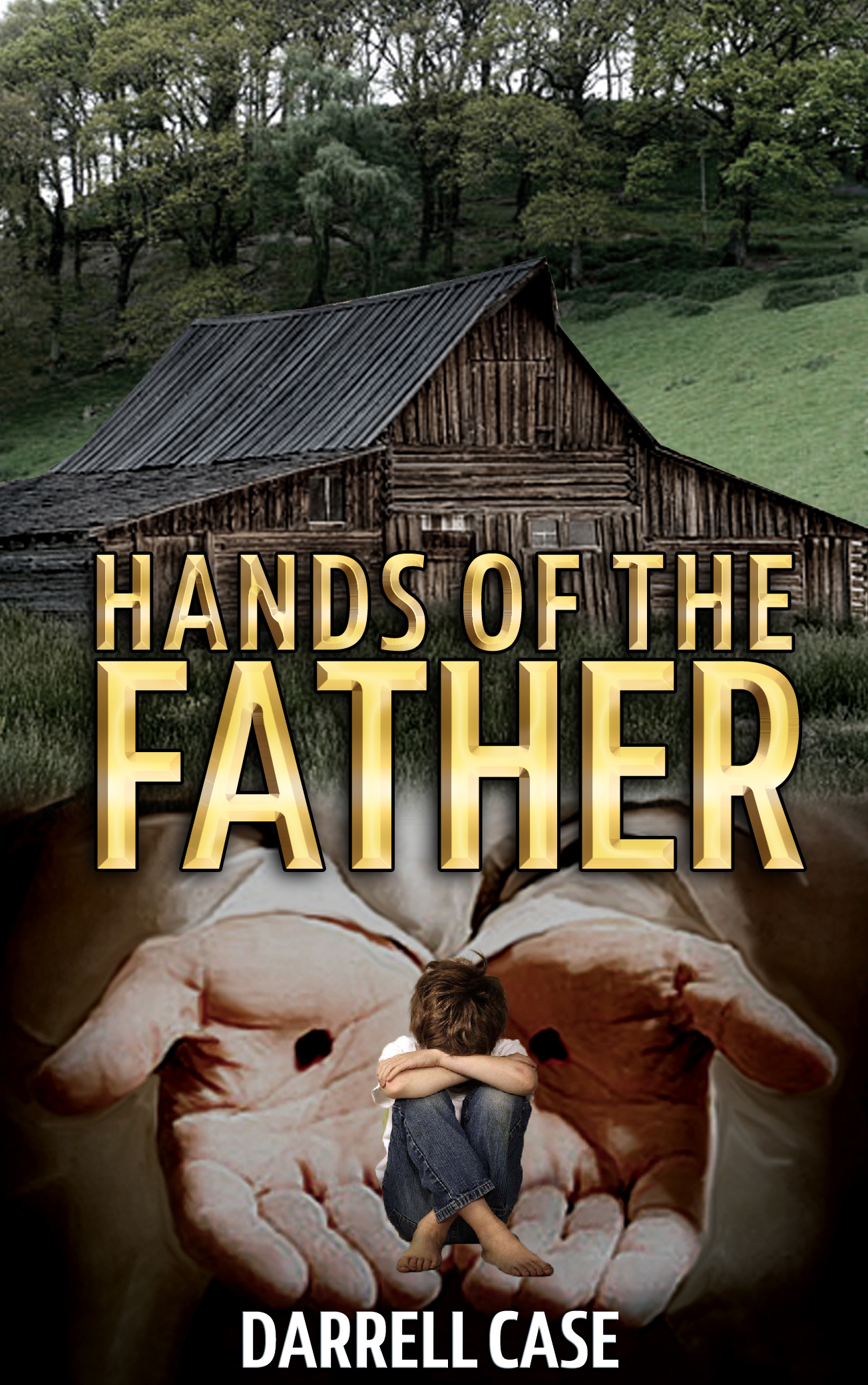 Hands of The Father by Darrell Case | Goodreads