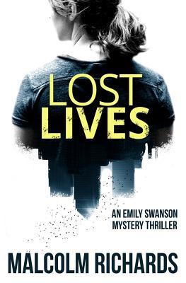 Lost Lives (Emily Swanson Mysteries #1) by Malcolm Richards | Goodreads