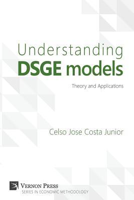 Understanding Dsge Models: Theory and Applications by Celso José Costa ...
