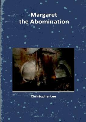 Margaret the Abomination by Christopher Lee | Goodreads