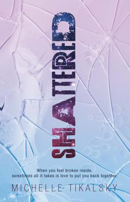 Shattered by Michelle Tikalsky | Goodreads
