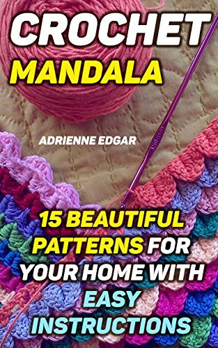 Crochet Mandala: 15 Beautiful Patterns For Your Home With Easy ...