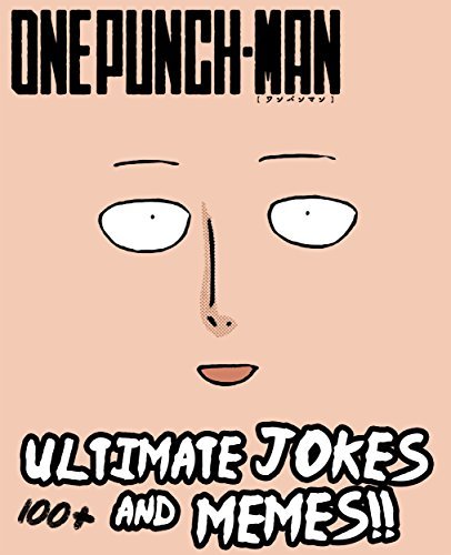 One Punch Man: Ultimate Unofficial Jokes & Memes! Over 100+ Hilarious ...