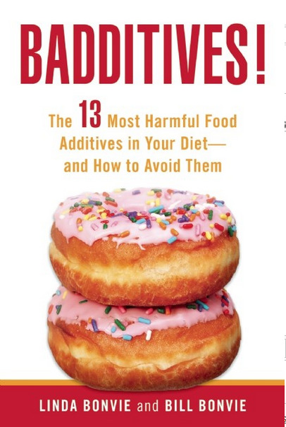 Badditives! : The 13 Most Harmful Food Additives in Your Diet?and How ...
