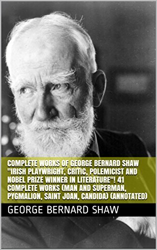 Complete Works of George Bernard Shaw "Irish Playwright, Critic, Polemicist and Nobel Prize ...