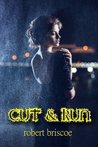 Cut and Run by Robert Briscoe | Goodreads